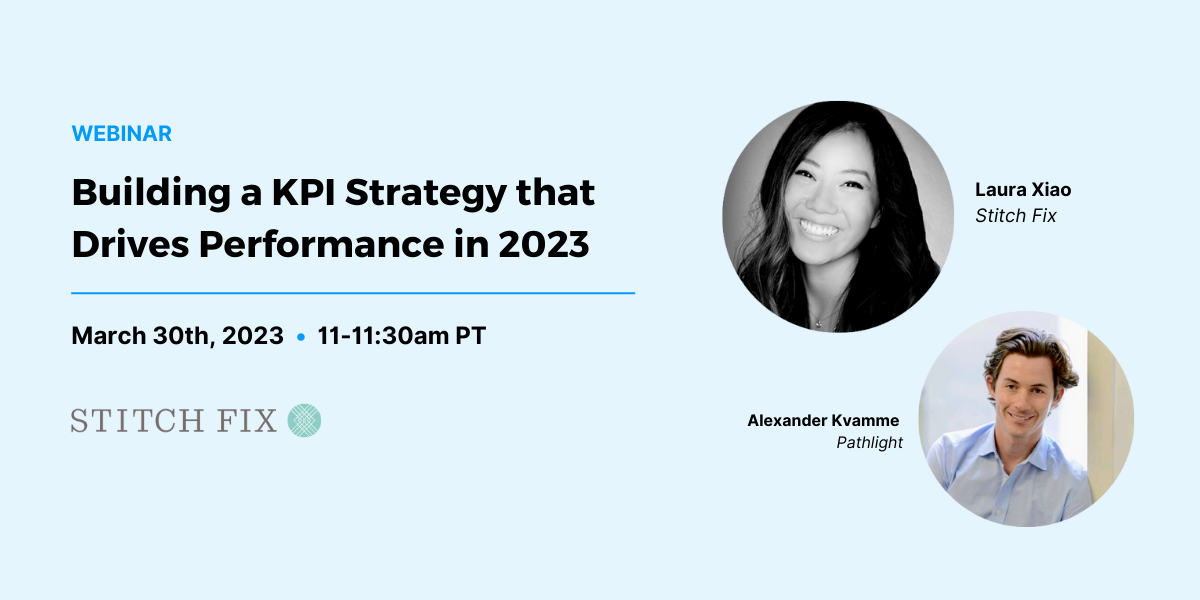 Building a KPI Strategy | Pathlight + Stitch Fix Webinar